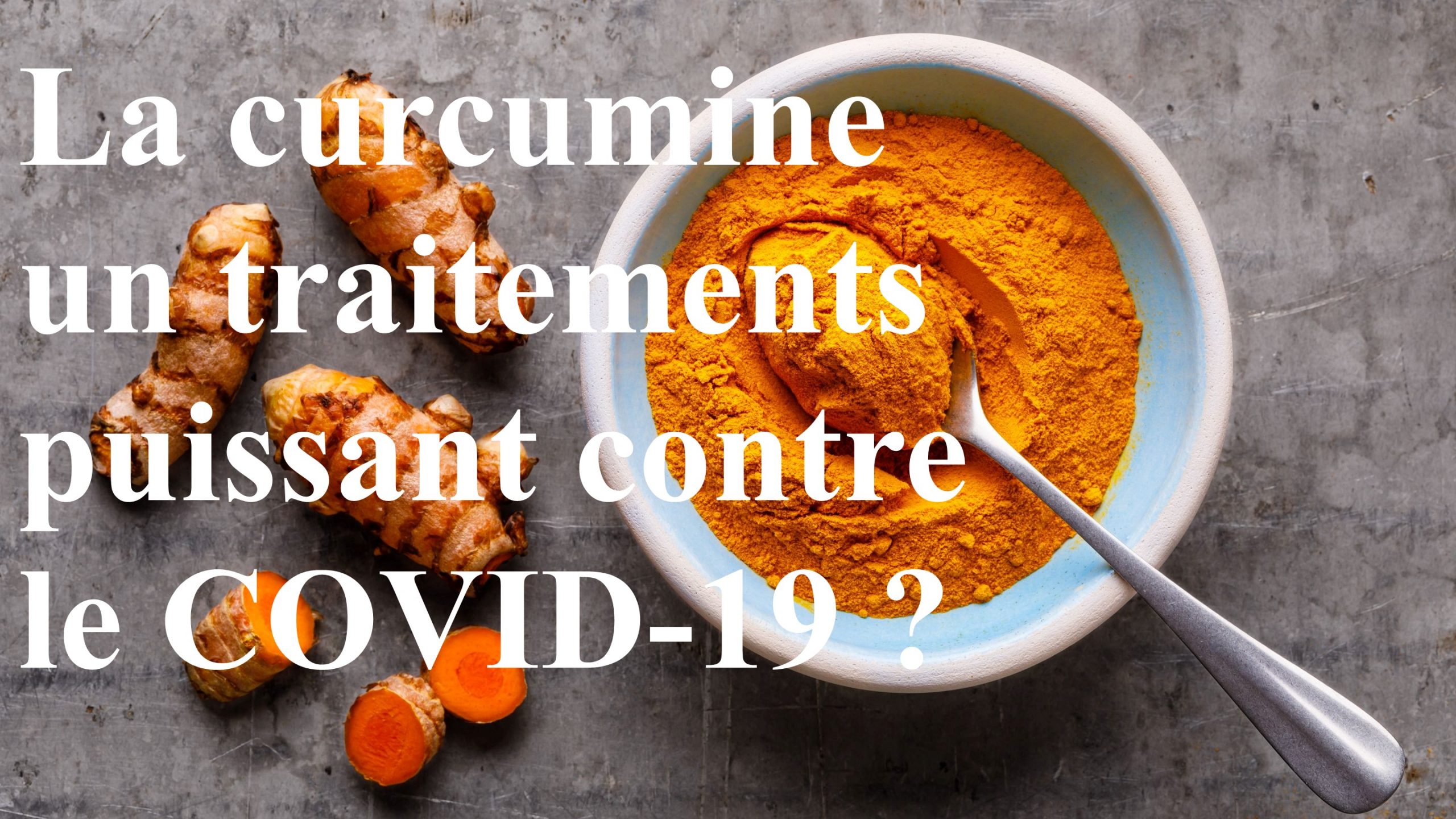 La curcumine un traitements puissant contre le COVID-19 ? – Curcumideal ...